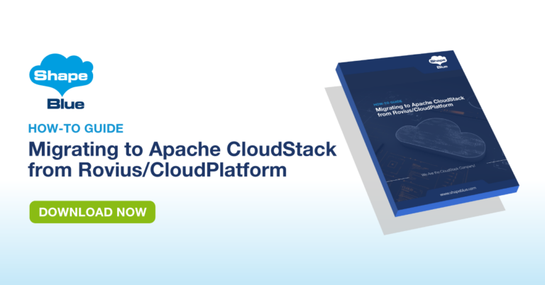 How-to-Guide: Migrating to Apache CloudStack from Rovius/CloudPlatform - ShapeBlue