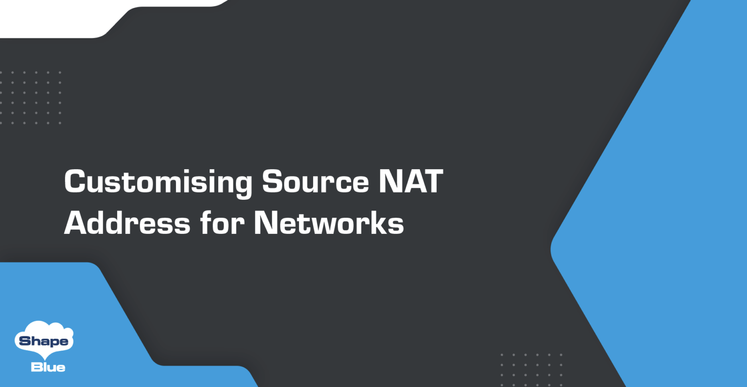 Customising Source NAT Address for Networks I CloudStack Feature First ...