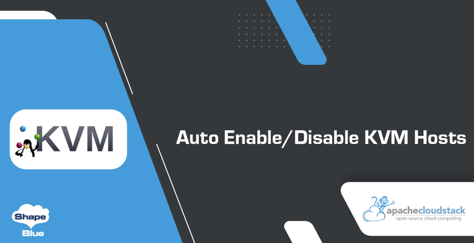 Auto Enable / Disable KVM Hosts | CloudStack Feature First Look - ShapeBlue
