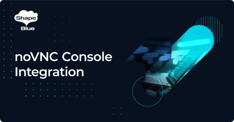 noVNC Console Integration | CloudStack Feature First Look - ShapeBlue