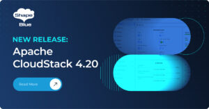 Apache CloudStack 4.20 - ShapeBlue