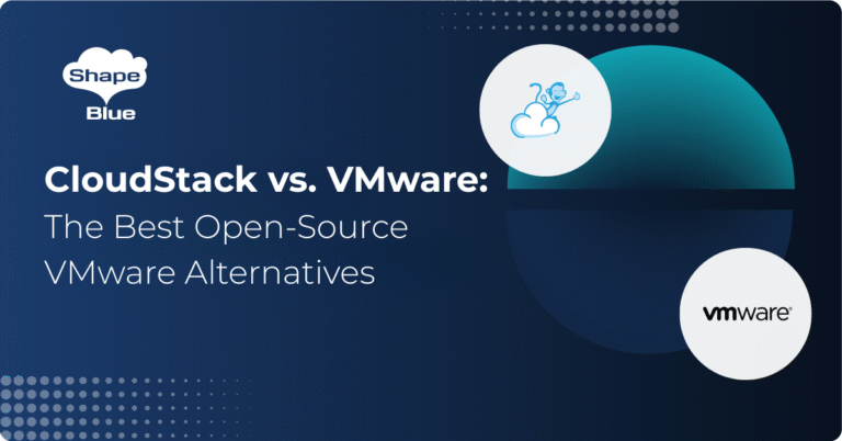 CloudStack vs. VMware: The Best Open-Source VMware Alternatives - ShapeBlue
