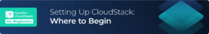 Apache CloudStack for Beginners – Part 3: Getting Started and What Comes Next - ShapeBlue