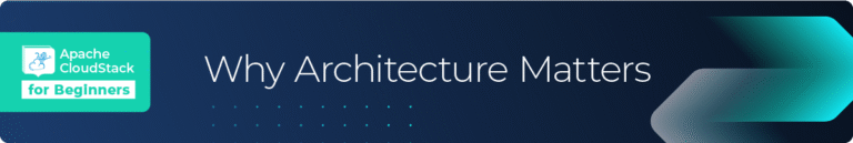 Apache CloudStack for Beginners – Part 2: CloudStack Architecture and Key Components - ShapeBlue