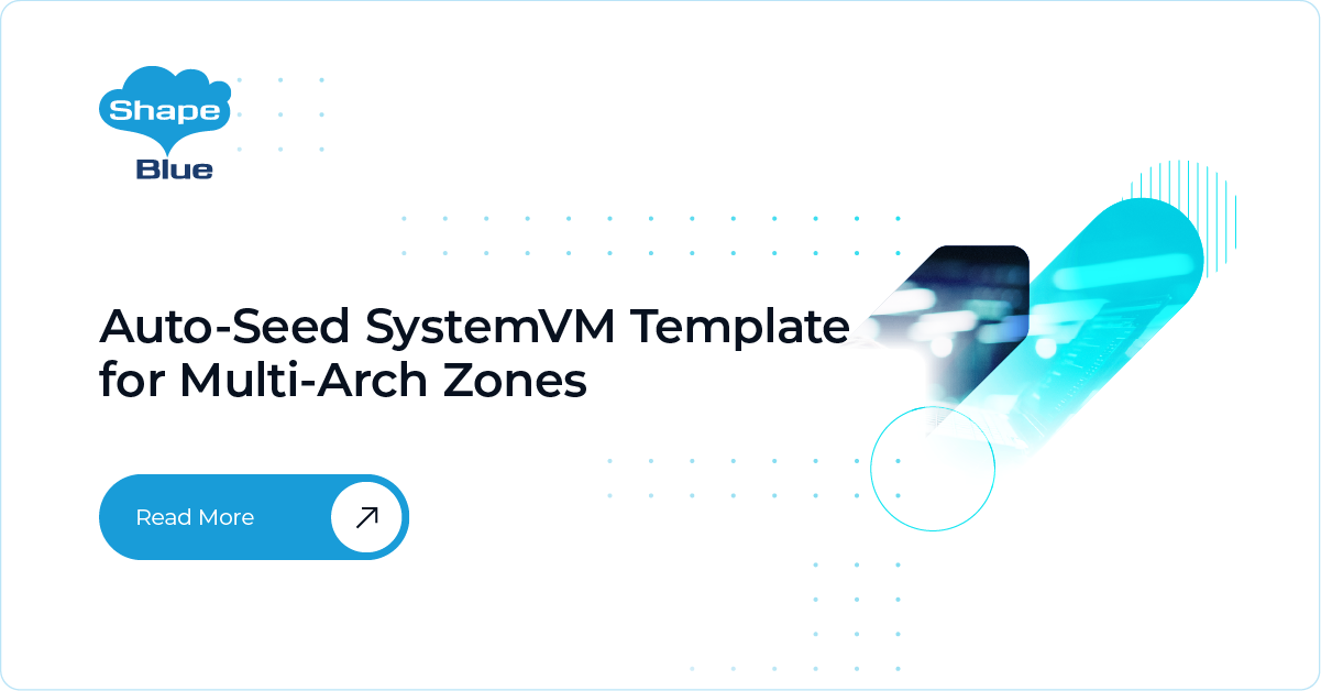Auto‑Seed SystemVM Template for Multi‑Arch Zones - ShapeBlue