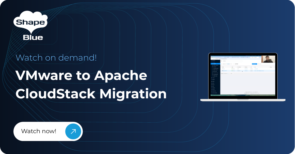 VMware to CloudStack Migration Webinar (On-Demand) - ShapeBlue